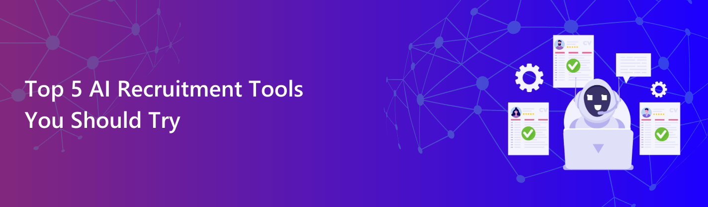 Top 5 AI Recruitment Tools You Should Try